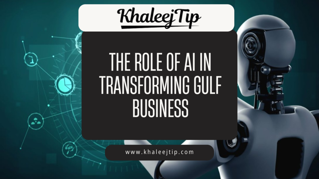 The Role of AI in Transforming Gulf Business | Future of Innovation