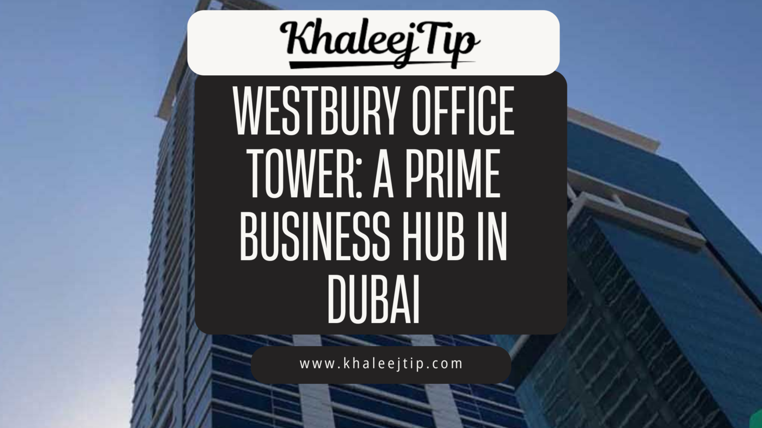 Westbury Office Tower Dubai | Modern Offices in Business Bay