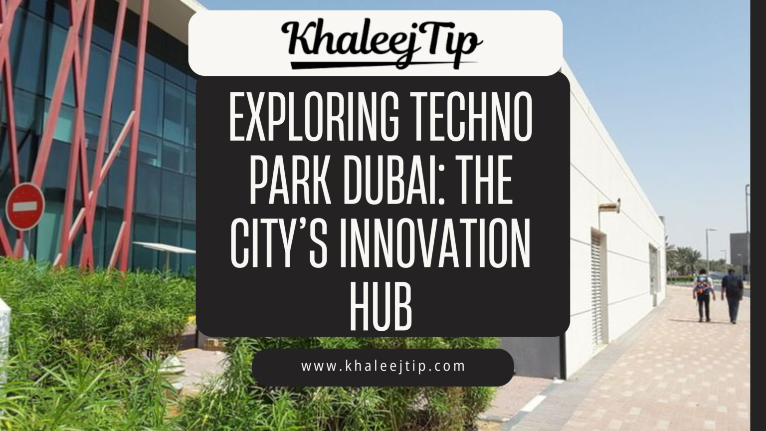 Exploring Techno Park Dubai: The City’s Innovation Hub